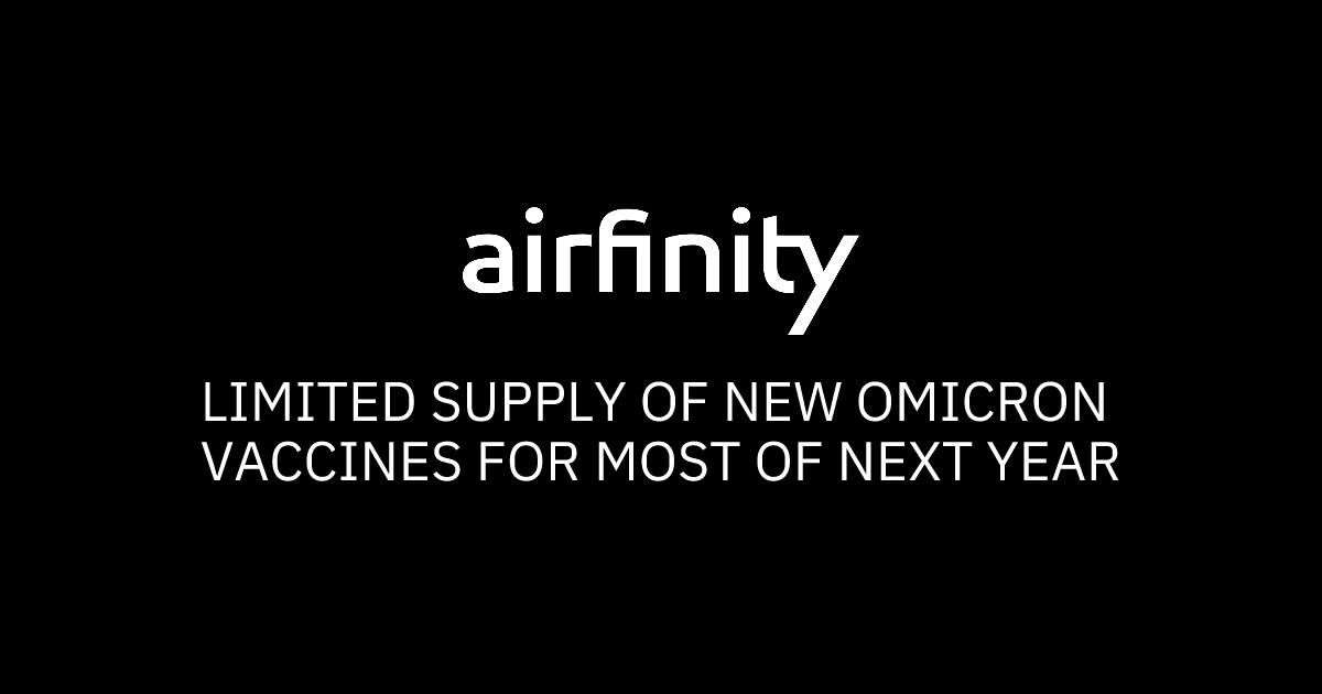 Limited supply of new Omicron vaccines for most of next year | Airfinity